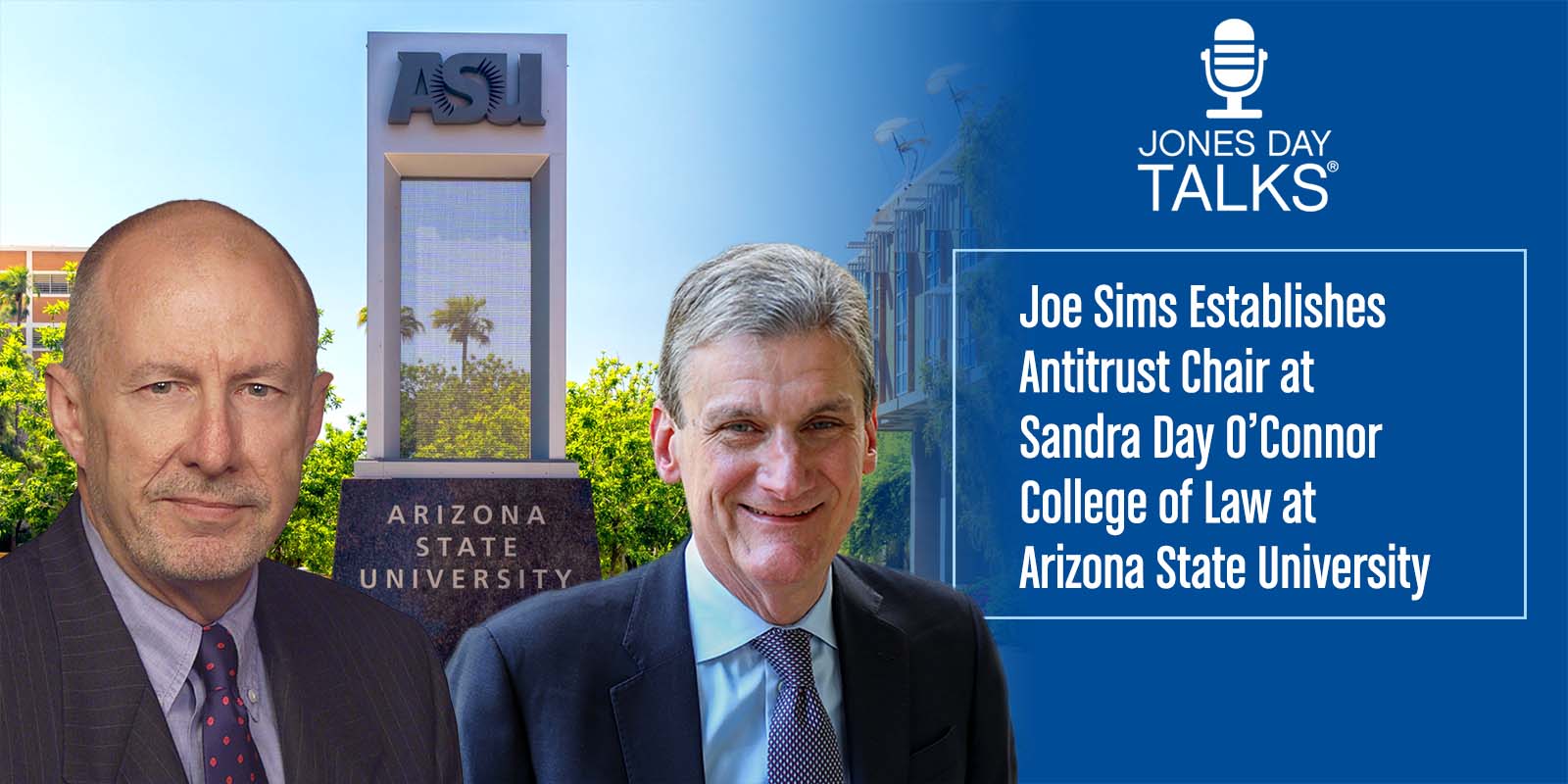 JONES DAY TALKS®: Joe Sims Establishes Antitrust Chair at Sandra Day O ...